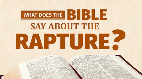 What Does the Bible Say About the Rapture? | The Church of Almighty God