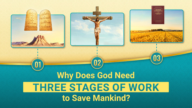 Why Does God Need Three Stages of Work to Save Mankind? | The Church of ...