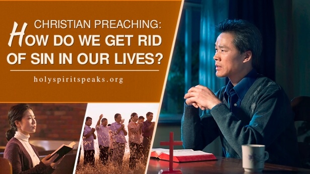 Christian Preaching: How Do We Get Rid of Sin in Our Lives?